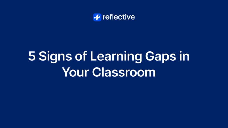 5 Signs of Learning Gaps in Your Classroom – Reflective Learning
